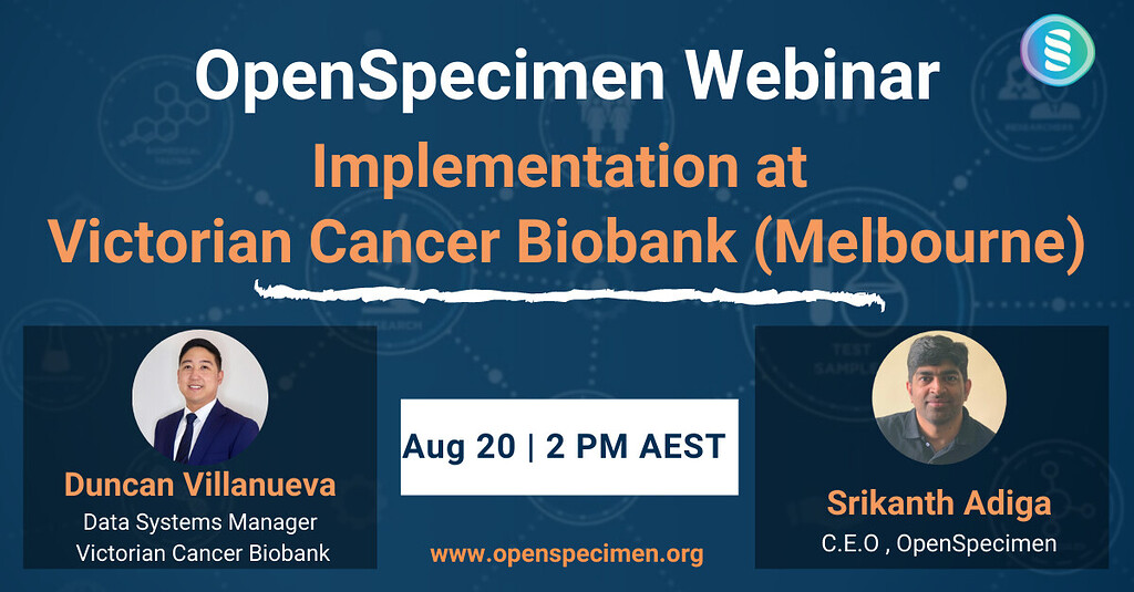 OpenSpecimen Webinar: Implementation at Victorian Cancer Biobank (Melbourne) - Announcements ...