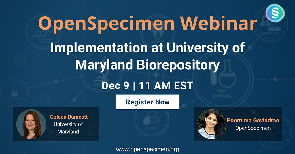 OpenSpecimen Webinar: Implementation at University of Maryland - Announcements - OpenSpecimen Forums