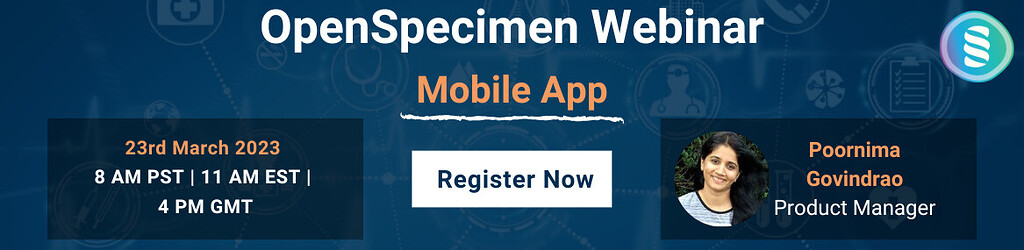 OpenSpecimen Webinar: Mobile App - Announcements - OpenSpecimen Forums